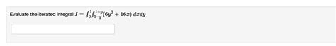 Solved Evaluate The Iterated Integral Chegg Com