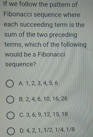 Solved If We Follow The Pattern Of Fibonacci Sequence Where Each