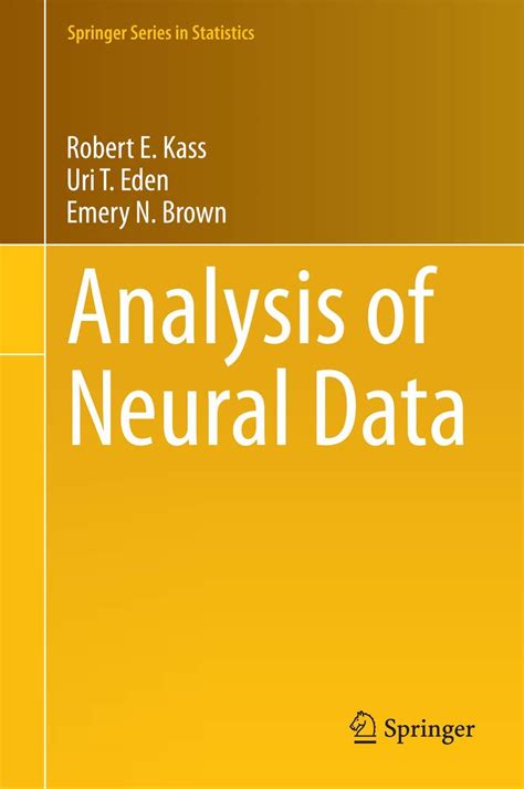 Analysis Of Neural Data Springer Series In Statistics Kass Robert E Eden Uri T Brown