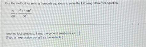 Use The Method For Solving Bernoulli Equations To Chegg