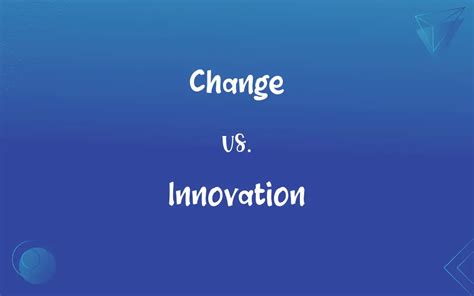 Change Vs Innovation Whats The Difference