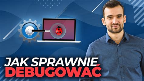 DEBUGER NIE TYLKO DO WYCHWYTANIA BŁĘDÓW JAK Z NIEGO KORZYSTAC YouTube