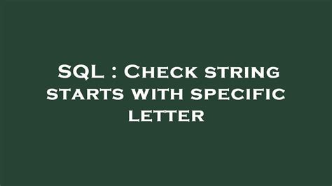 Sql Check String Starts With Specific Letter Youtube
