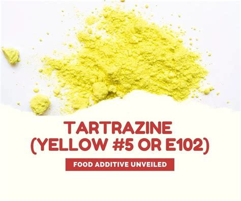 Tartrazine Yellow 5 Or E102 Understanding The Additive Health Impacts And Healthier