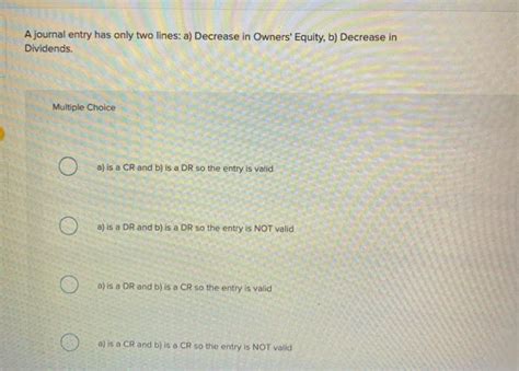 Solved A Journal Entry Has Only Two Lines A Decrease In