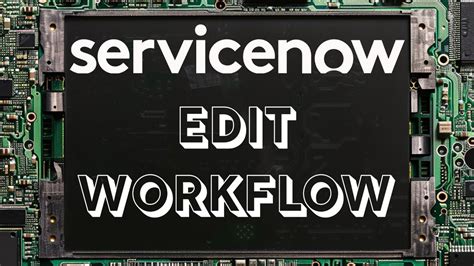 Edit A Workflow In Servicenow Workflow Editor 2024 Washington Dc