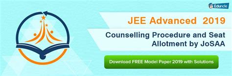 JEE Advanced 2019 Counselling Procedure And Seat Allotment By JoSAA