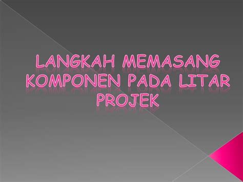 Langkah Memasang Komponen Pada Litar Projek Pptx