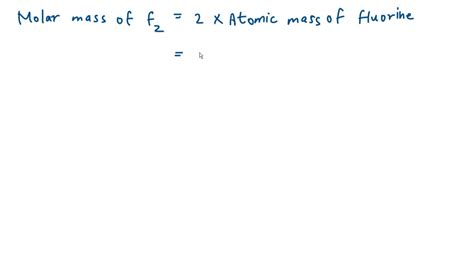 Solved What Is The Molar Mass Of Fluorine F2 900 Gmol 1800 Gmol