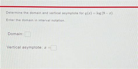 Solved Determine The Domain And Vertical Asymptote For