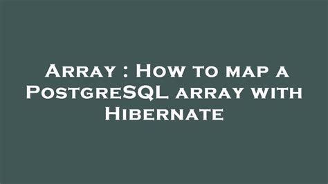 Array How To Map A Postgresql Array With Hibernate Youtube