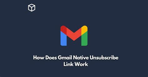 How Does Gmail Native Unsubscribe Link Work Programming Cube