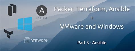 automate windows vm creation and configuration in vsphere using packer terraform and ansible