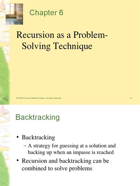 Recursion As A Problem Solving Technique © 2006 Pearson Addison Wesley All Rights Reserved 6 1