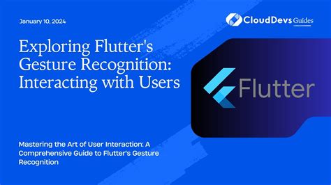 Exploring Flutters Gesture Recognition Interacting With Users