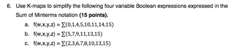 Solved 6 Use K Maps To Simplify The Following Four Variable