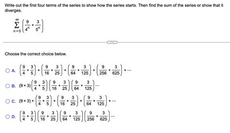 Solved Write Out The First Four Terms Of The Series To Show