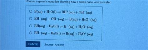 Solved Choose A Generic Equation Showing How A Weak Base