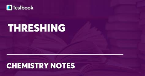 Threshing Learn Its Definition Differences Examples And Faqs