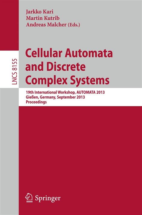 Cellular Automata And Discrete Complex Systems 19th International