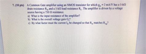 Solved 7 10 Pts A Common Gate Amplifier Using An Nmos