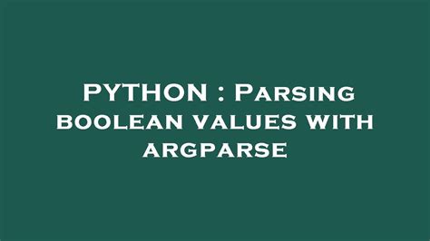 Python Parsing Boolean Values With Argparse Youtube