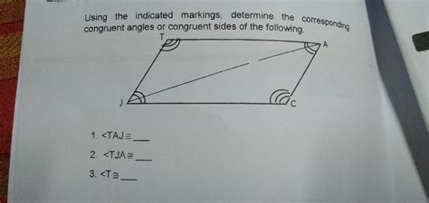 Solved Using The Indicated Markings Determine The Corresponding Congruent Angles Or Congruent