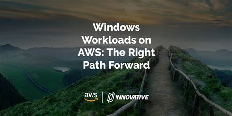 Windows Workloads On AWS The Right Path Forward Innovative Solutions