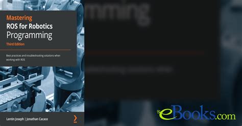 Mastering Ros For Robotics Programming 3rd Ed