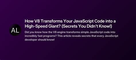 How V8 Transforms Your Javascript Code Into A High Speed Giant Secrets You Didnt Know