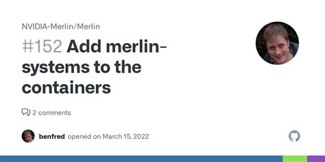 Add Merlin Systems To The Containers · Issue 152 · Nvidia Merlinmerlin · Github