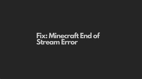 How To Fix Minecraft End Of Stream Error 2024