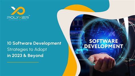 10 Software Development Strategies To Adopt In 2023 And Beyond Polyxer Systems Medium