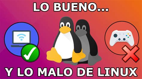 🐧 Linux Lo Bueno Y Lo Malo EspaÑol Youtube