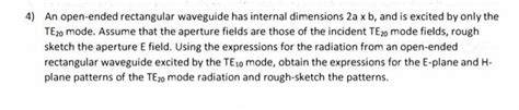 Solved An Open Ended Rectangular Waveguide Has Internal Chegg Com