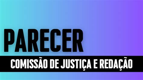 Discussão E Votação Do Parecer Nº 042023 Da Comissão De Justiça E