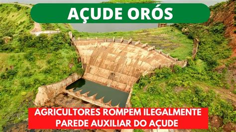 AÇude OrÓs I Agricultores Rompem Parede De AÇude Para Chegar Água Em