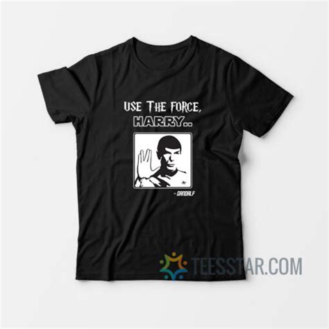 Use The Force Harry Gandalf T Shirt For Unisex On Sale