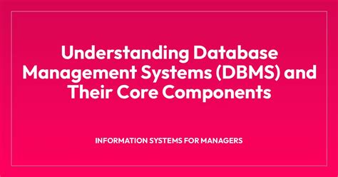 Understanding Database Management Systems Dbms And Their Core