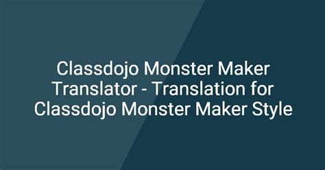 Classdojo Monster Maker Translator Translation For Classdojo Monster