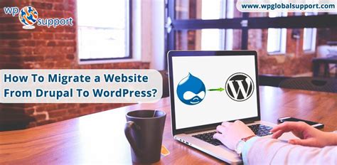 How To Migrate A Website From Drupal To WordPress Best Of 2023