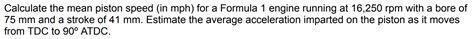 Solved Calculate The Mean Piston Speed In Mph ﻿for A