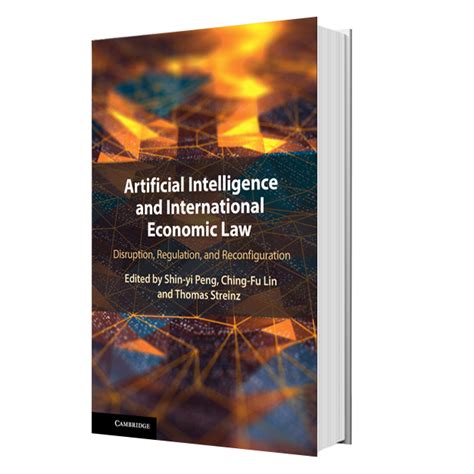 Artificial Intelligence And International Economic Law Disruption Regulation And
