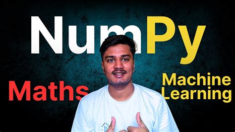 Introduction To Numpy For Mathematics And Machine Learning Youtube