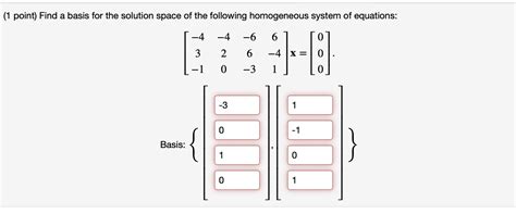 Solved 1 Point Find A Basis For The Solution Space Of The Chegg Com