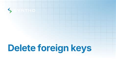 Delete Foreign Keys Syntho Documentation