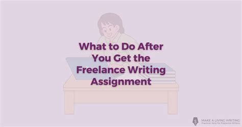 You Got A Freelance Writing Assignment Now What