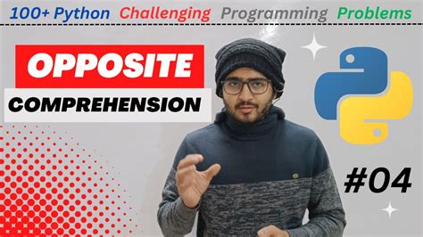 Opposite Comprehension In Problem Solving 100 Python Challenging