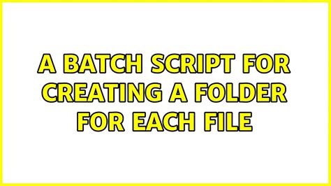 A Batch Script For Creating A Folder For Each File Youtube