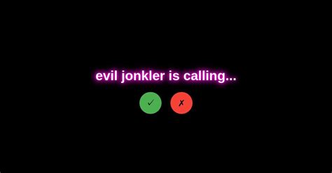 Evil Jonkler Is Calling S